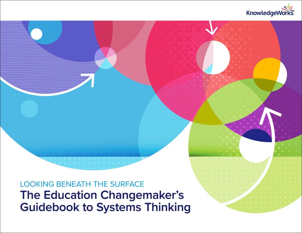 The Education Changemaker’s Guidebook to Systems Thinking - KnowledgeWorks