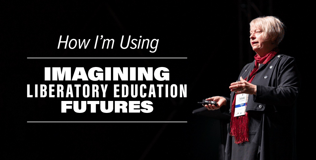 How I’m Using Imagining Liberatory Education Futures - KnowledgeWorks